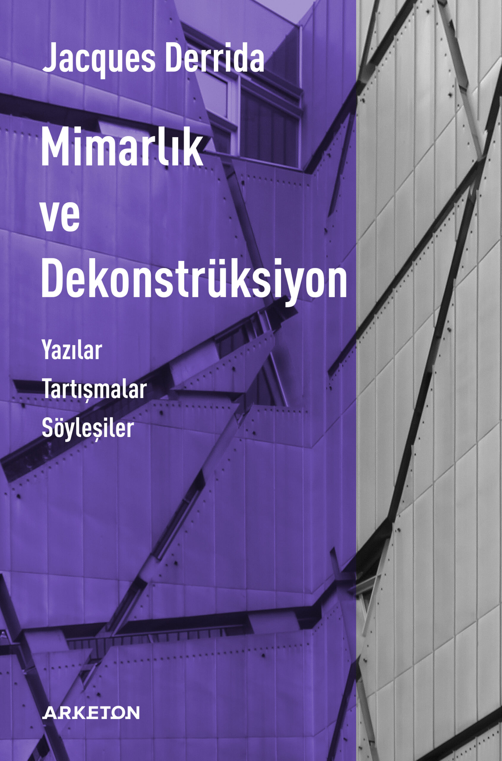 Derrida’dan Mimarlık ve Dekonstrüksiyon Arketon’dan yayınlandı ...